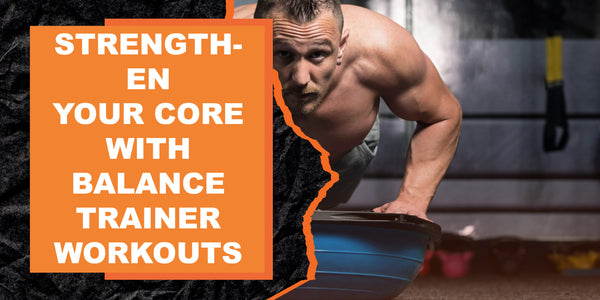Strengthen Your Core with Balance Trainer Workouts | MAGMA Fitness