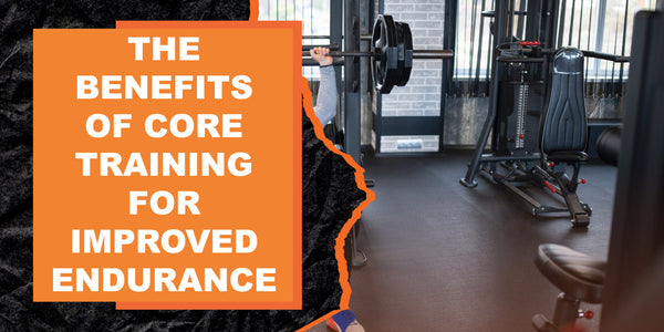 The Benefits of Core Training for Improved Endurance | MAGMA Fitness