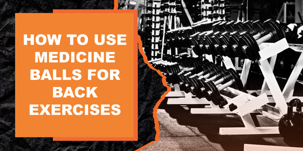 How to Use Medicine Balls for Back Exercises | MAGMA Fitness