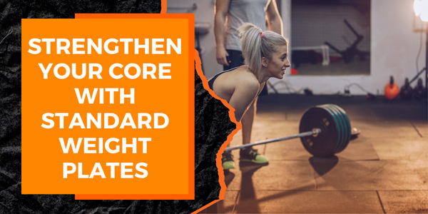 Strengthen Your Core with Standard Weight Plates | MAGMA Fitness