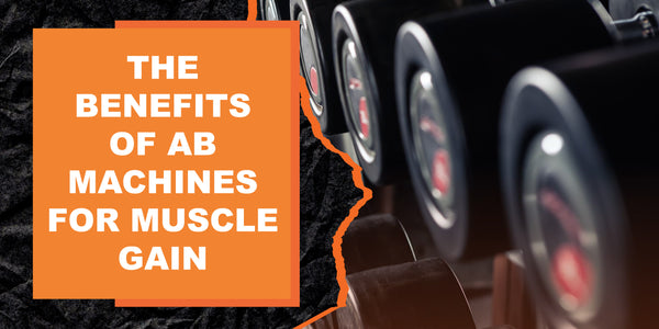 The Benefits of Ab Machines for Muscle Gain | MAGMA Fitness