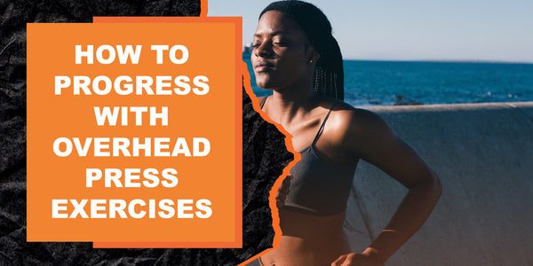 How to Progress with Overhead Press Exercises | MAGMA Fitness