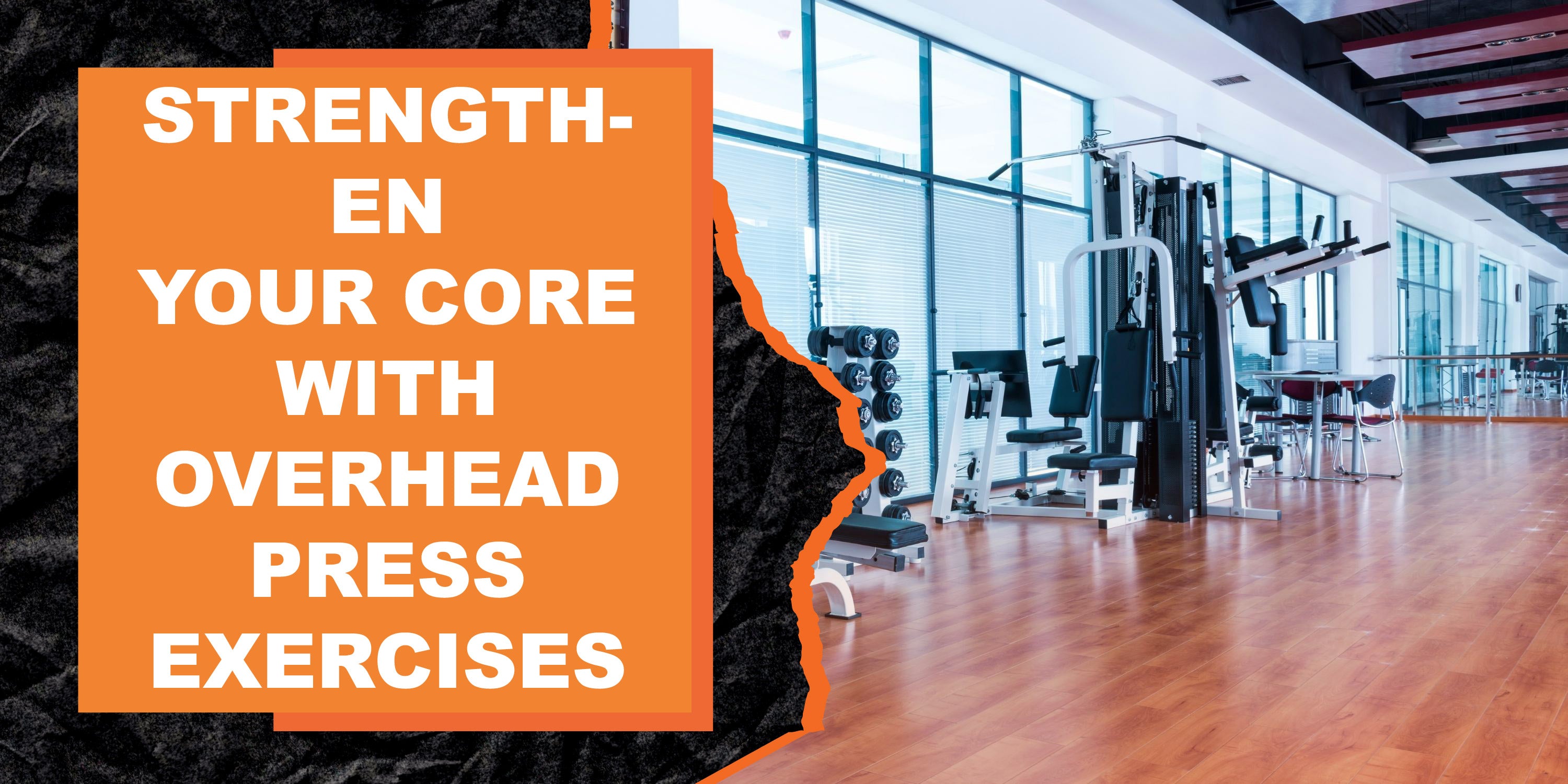 How to Strengthen Your Core with Overhead Press Exercises | MAGMA Fitness